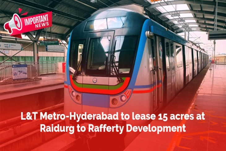 L&T Metro Rail Leases 15 Acres in Raidurg to Rafferty Dev.
