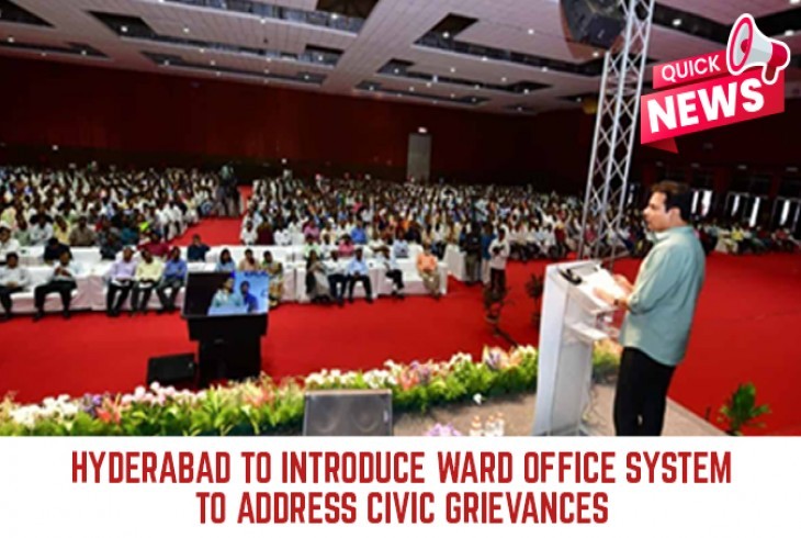 Hyderabad Introduces Ward Office System for Public Grievance